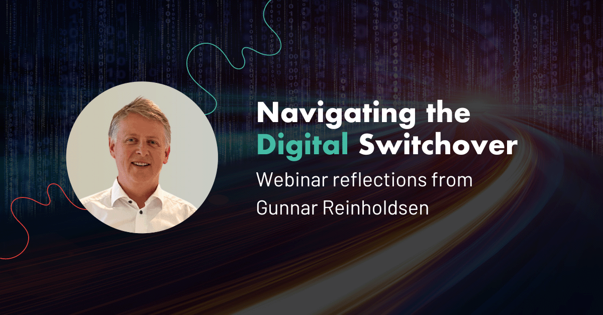 Reflections from Navigating the Digital Switchover Webinar